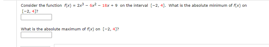 Solved Consider the function f(x) = 2x3 - 6x2 – 18x + 9 on | Chegg.com