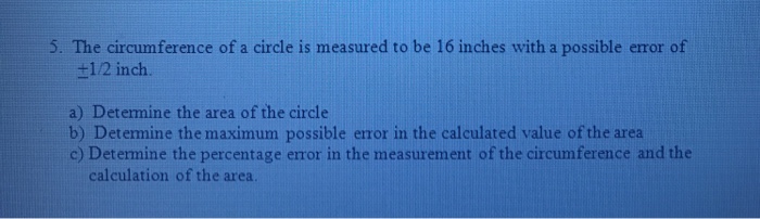Solved 5. The circumference of a circle is measured to be 16 | Chegg.com