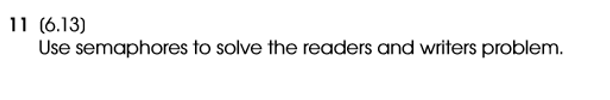 Solved 11 (6.13) Use semaphores to solve the readers and | Chegg.com