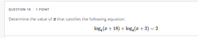 Solved QUESTION 18 ﻿: 1 ﻿POINTDetermine the value of x ﻿that | Chegg.com