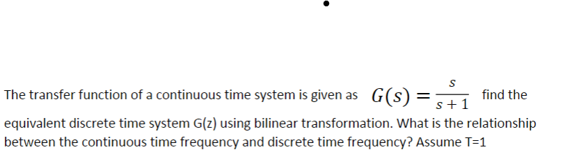 Solved The Transfer Function Of A Continuous Time System Is