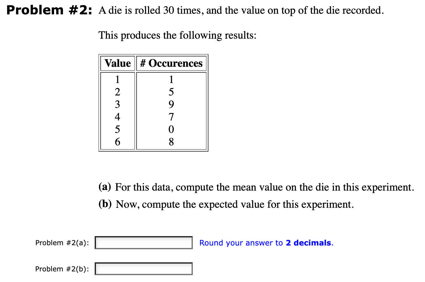 Solved Problem \# 2: A die is rolled 30 times, and the value | Chegg.com
