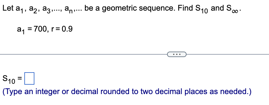 Solved Let a1,a2,a3,…,an,… be a geometric sequence. Find S10 | Chegg.com