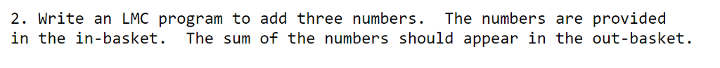 Solved 2 Write An Lmc Program To Add Three Numbers The