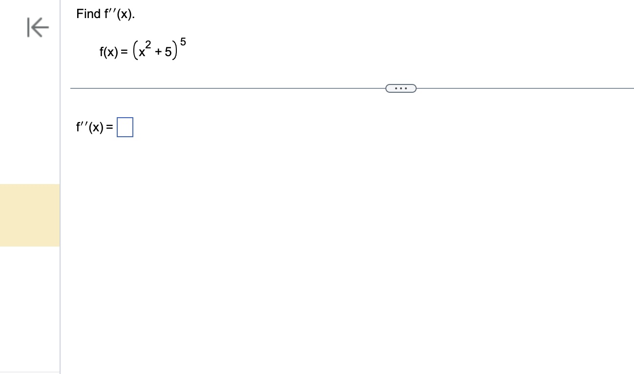 Solved Find f′′(x). f(x)=(x2+5)5 f′′(x)= | Chegg.com