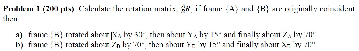 Solved Problem 1 (200 pts): Calculate the rotation matrix, | Chegg.com