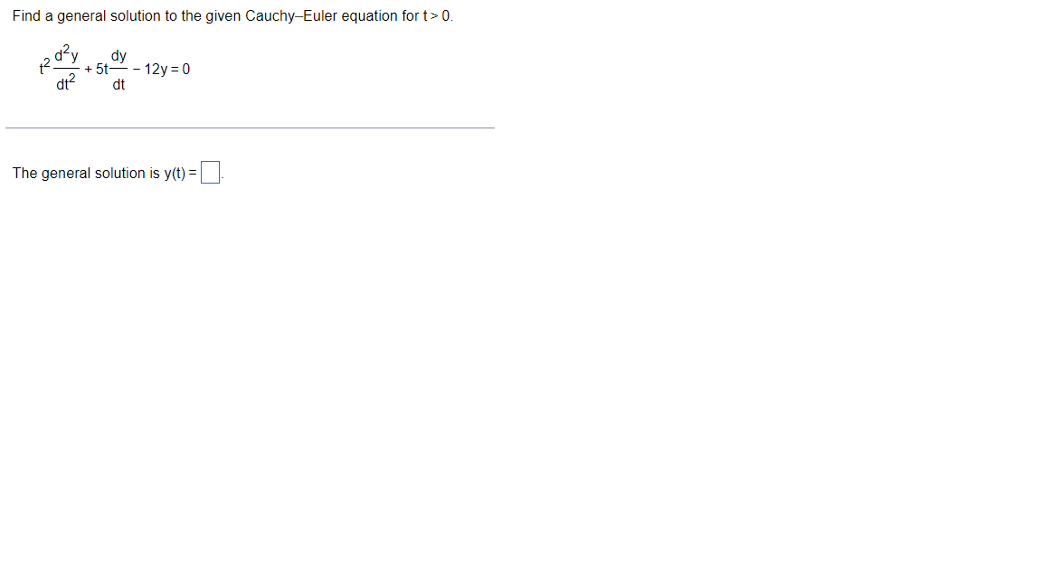Solved Find a general solution to the given Cauchy-Euler | Chegg.com
