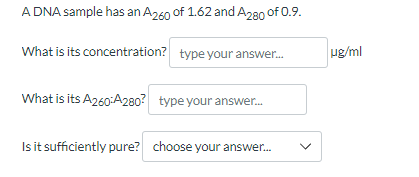 Solved A DNA sample has an A260 of 1.62 and A280 of 0.9. | Chegg.com