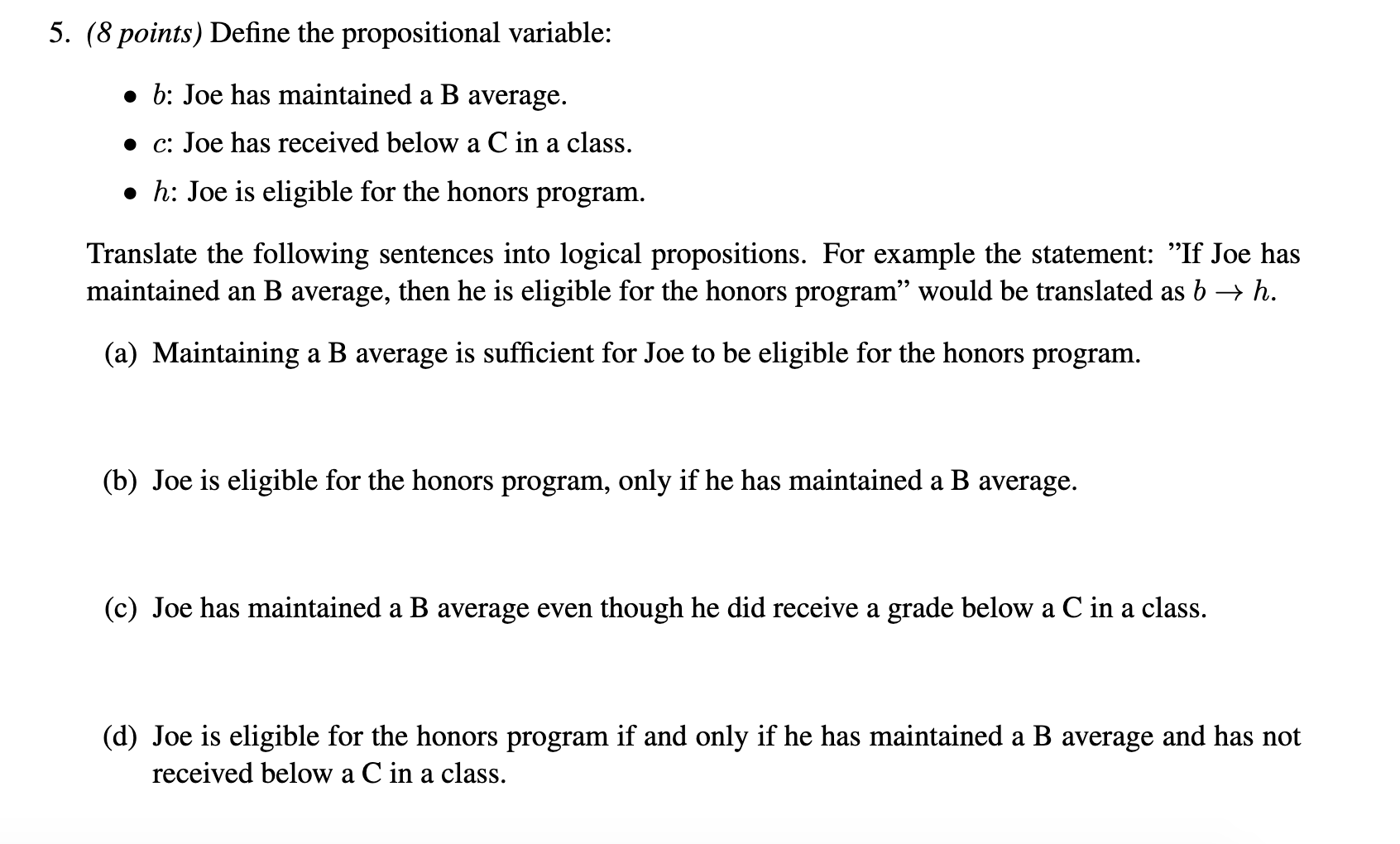 Solved 5. (8 points) Define the propositional variable: • b: | Chegg.com