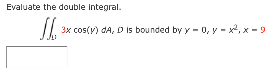 Solved Evaluate the double integral. ∬D3xcos(y)dA,D is | Chegg.com