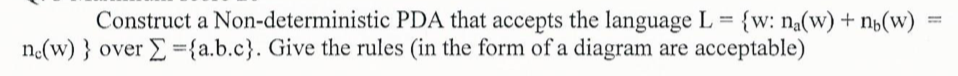 Solved Construct a Non-deterministic PDA that accepts the | Chegg.com
