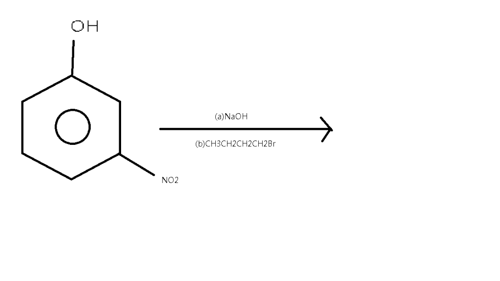 Solved он (a)NaOH (b)CH3CH2CH2CH2Br NO2 | Chegg.com