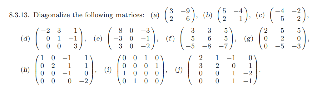 Solved 8.3.13. Diagonalize the following matrices: (a) | Chegg.com