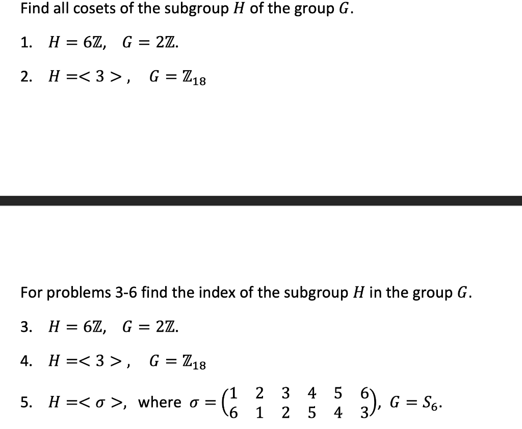 Solved Find all cosets of the subgroup H of the group G. 1. | Chegg.com