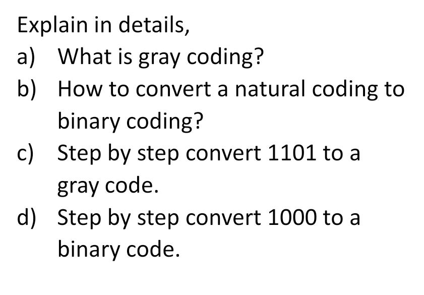 Solved Explain in details, a) What is gray coding? b) How to | Chegg.com