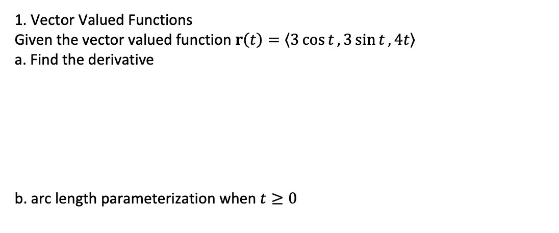 Solved 1. Vector Valued Functions Given the vector valued | Chegg.com