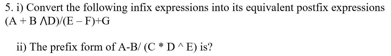 Solved 5. i) Convert the following infix expressions into | Chegg.com