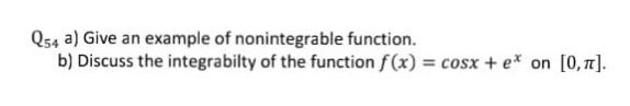 Solved Q54 a) Give an example of nonintegrable function. b) | Chegg.com