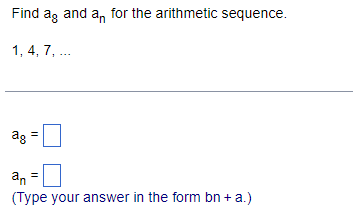 Solved Find ag and an for the arithmetic sequence. 1, 4, 7, | Chegg.com
