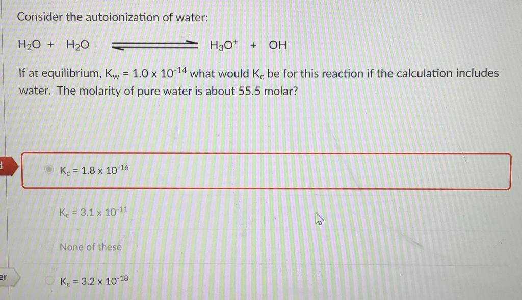 Solved Consider the autoionization of water: H2O + H2O H30+ | Chegg.com