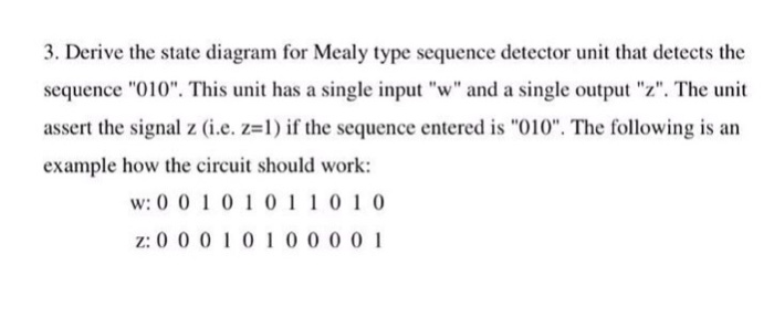 Solved Derive the state diagram for Mealy type sequence | Chegg.com