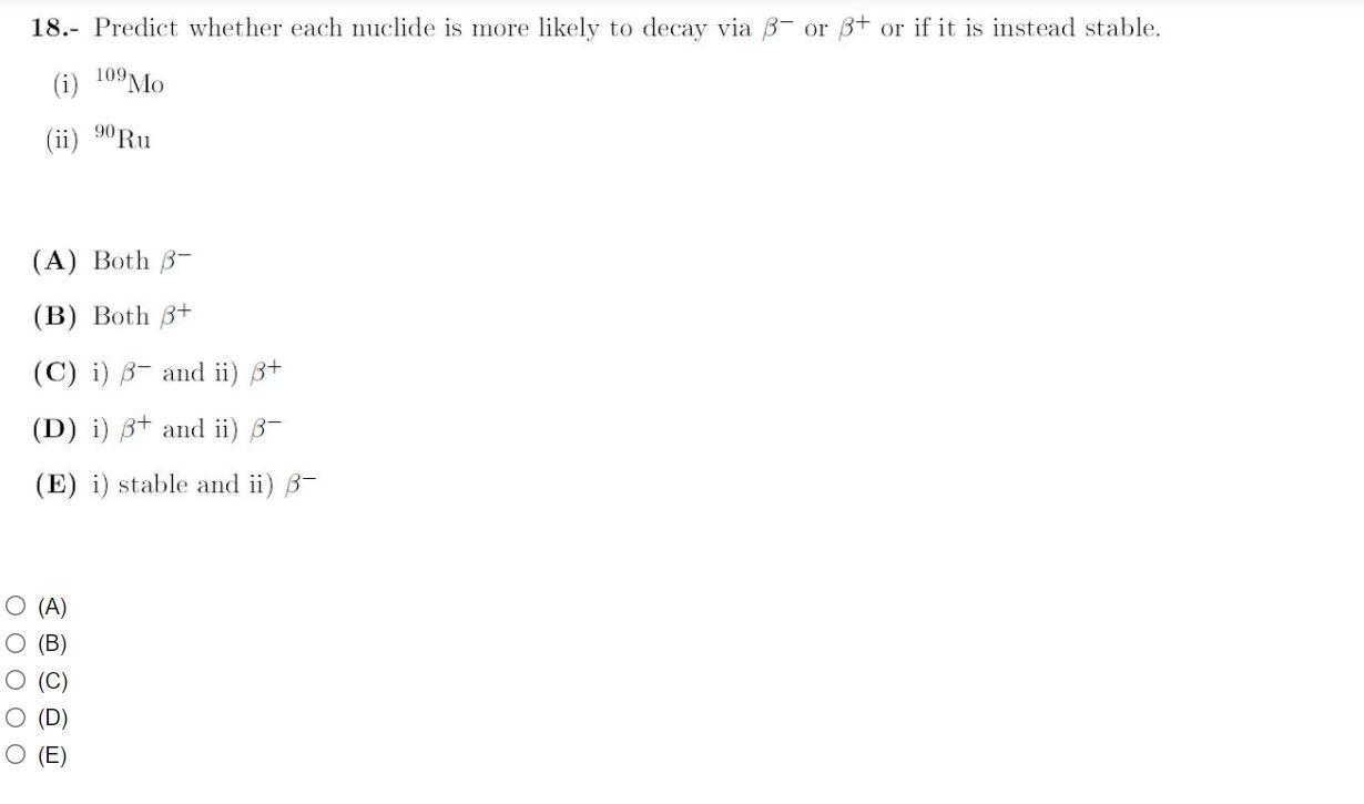 Solved 18.- Predict whether each nuclide is more likely to | Chegg.com