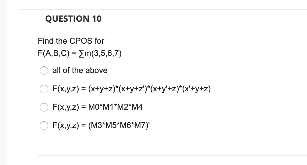 Solved QUESTION 10 Find the CPOS for F(A,B,C) = {m(3,5,6,7) | Chegg.com