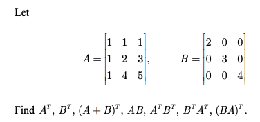 Solved Let A=⎣⎡111124135⎦⎤,B=⎣⎡200030004⎦⎤ Find | Chegg.com