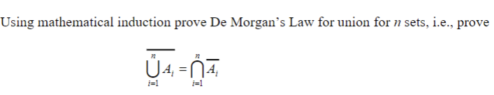 Solved Using mathematical induction prove De Morgan's Law | Chegg.com