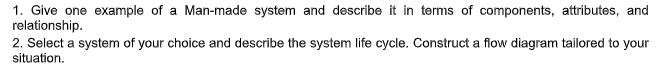 Solved 1. Give one example of a Man-made system and describe | Chegg.com