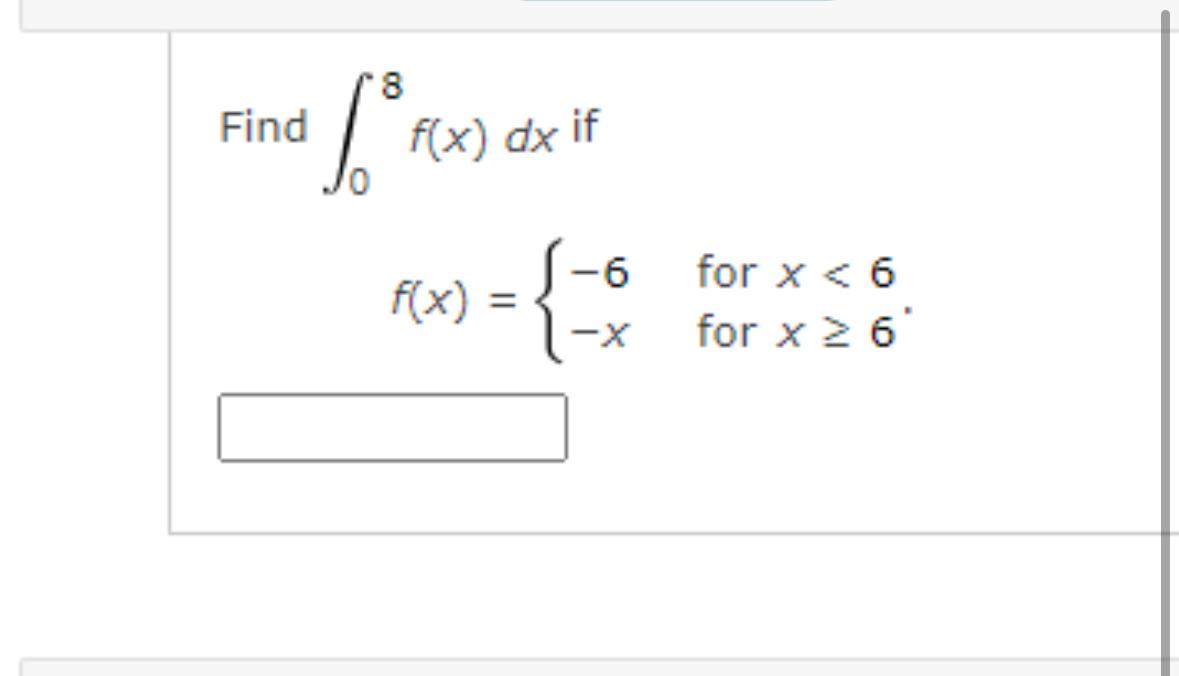 Solved ∫08f(x)dx if f(x)={−6−x for x