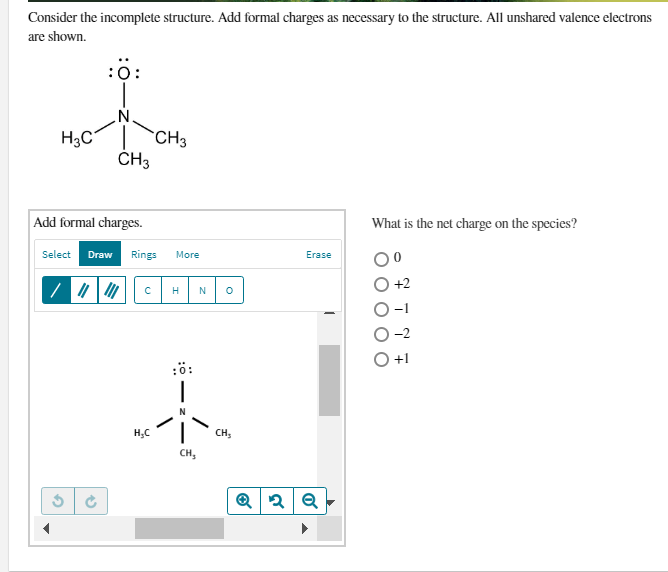 Solved Consider the incomplete structure. Add formal charges | Chegg.com