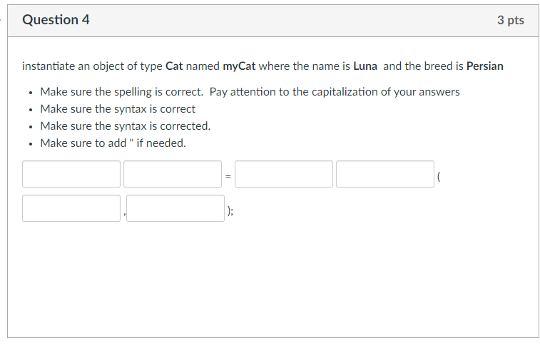 Solved instantiate an object of type Cat named myCat where | Chegg.com