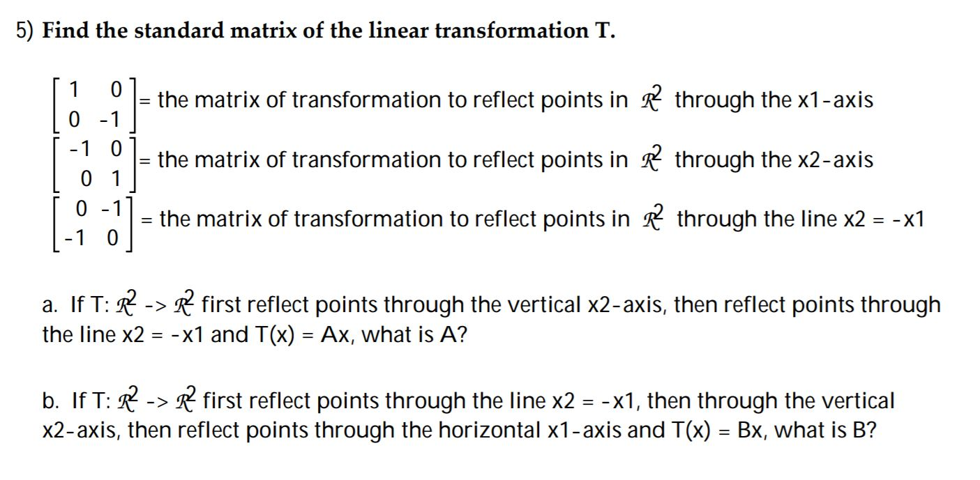 Solved 5) Find the standard matrix of the linear | Chegg.com