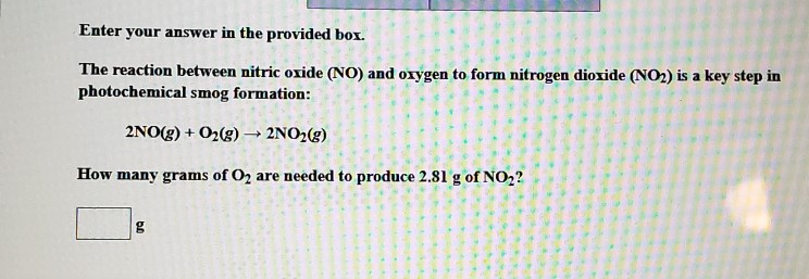 Solved Enter your answer in the provided box. The reaction | Chegg.com
