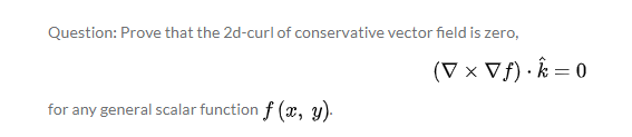 Solved Question: Prove that the 2d-curl of conservative | Chegg.com