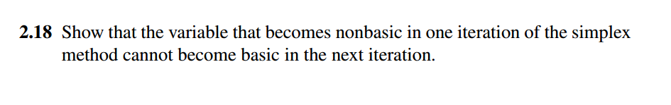 Solved 2.18 Show that the variable that becomes nonbasic in | Chegg.com