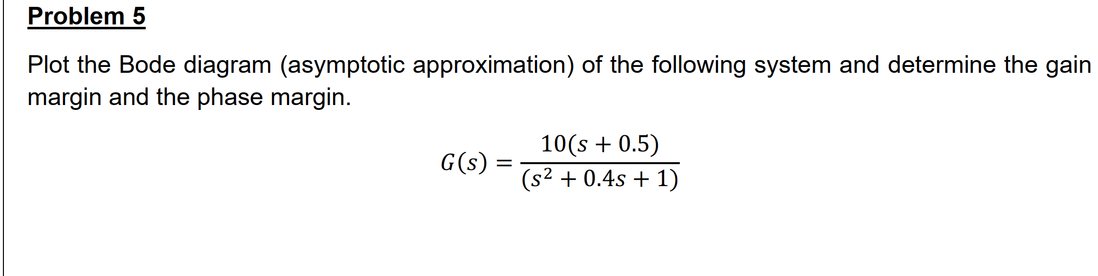 Solved Problem 5Plot the Bode diagram (asymptotic | Chegg.com
