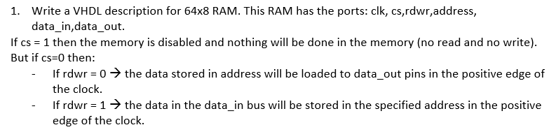 Solved 1. Write a VHDL description for 64x8 RAM. This RAM | Chegg.com