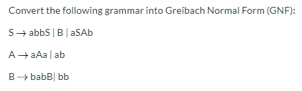 Solved Convert the following grammar into Greibach Normal | Chegg.com