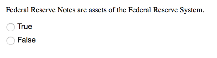Solved Federal Reserve Notes are assets of the Federal | Chegg.com