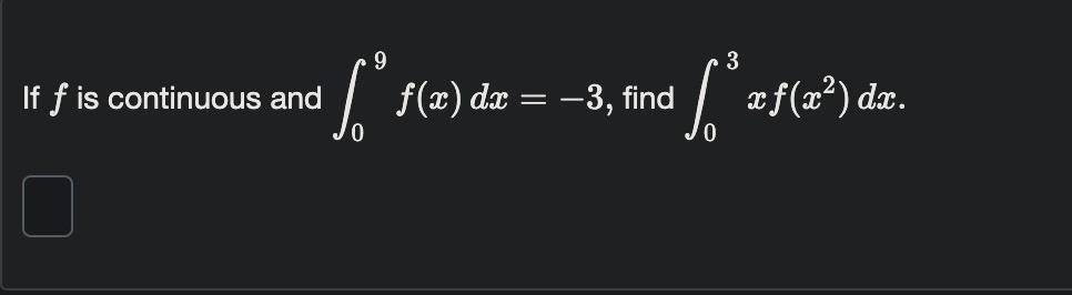 Solved If f is continuous and ∫09f(x)dx=−3, find | Chegg.com