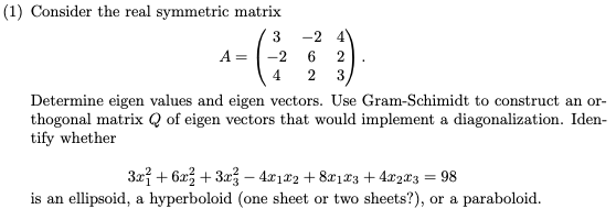 Solved 4 2 6 (1) Consider the real symmetric matrix 3 -2 A= | Chegg.com