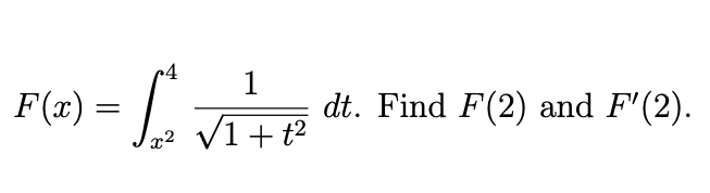 Solved F(x)=∫x2411+t22dt. ﻿Find F(2) ﻿and F'(2). | Chegg.com