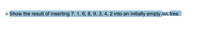 Solved 4-Show the result of inserting 7, 1, 6, 8, 9, 3, 4, 2 | Chegg.com