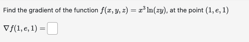 Solved Find the gradient of the function f(x,y,z)=x3ln(zy), | Chegg.com