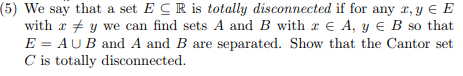 Solved (5) We say that a set E-R is totally disconnected if | Chegg.com
