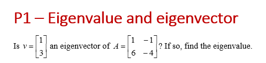 Solved P1 - Eigenvalue and eigenvector Is v=[13] an | Chegg.com