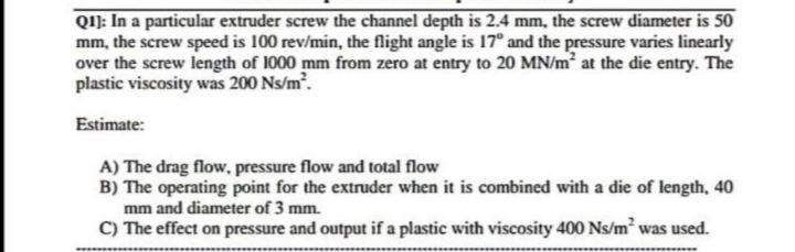 Solved QI): In a particular extruder screw the channel depth | Chegg.com