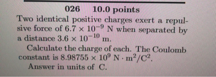 Solved 026 10.0 points Two identical positive charges exert | Chegg.com